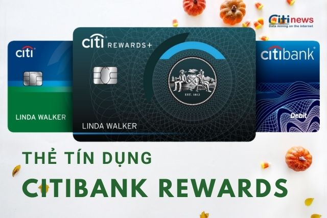 Thẻ citi rewards là gì - Những ưu đãi nổi bật của Citibank Rewards