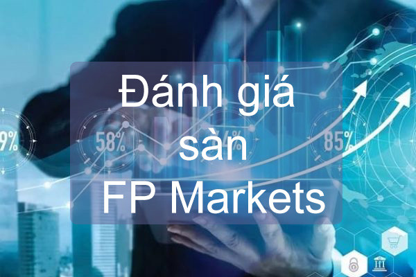 Đánh giá FP Markets mới nhất 2025, sàn có thật sự uy tín?